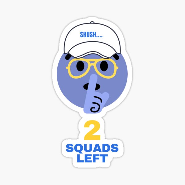 "SHUSH 2 SQUADS LEFT EXCLUSIVE" Sticker for Sale by SOUNDZOFGAMING ...