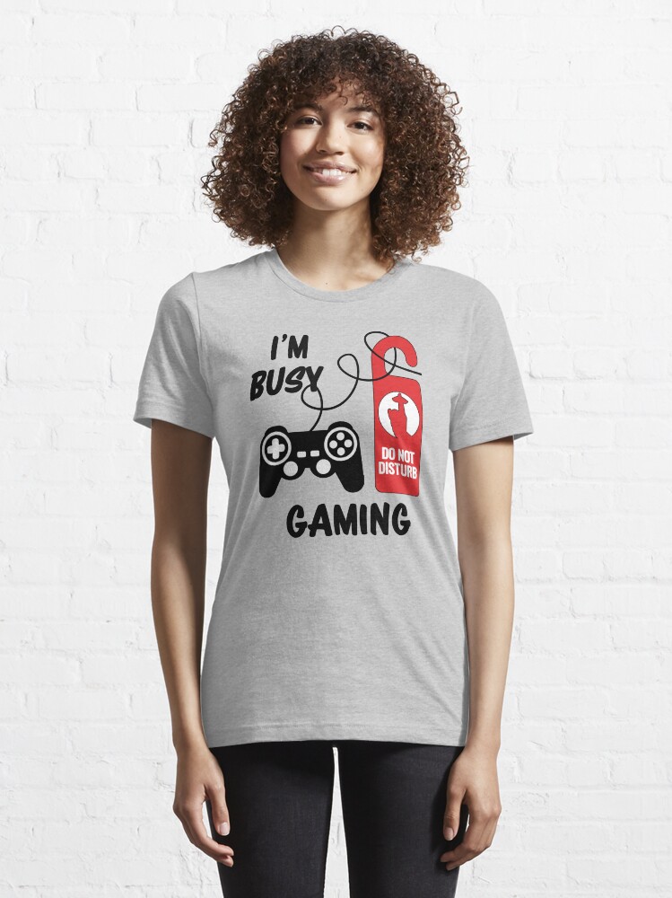 "I'm Busy Gaming Do Not Disturb - Great Gamer Gift" T-shirt by ...