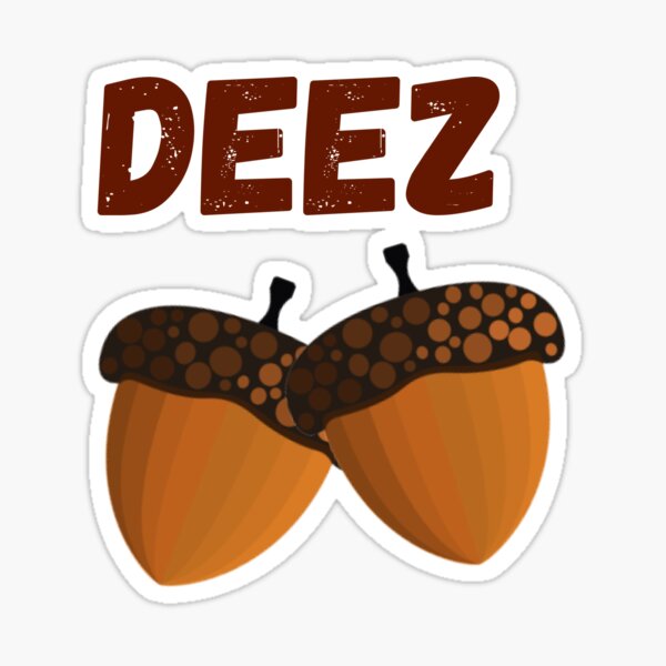 "Deez Nuts" Sticker for Sale by ReadyWear1 | Redbubble