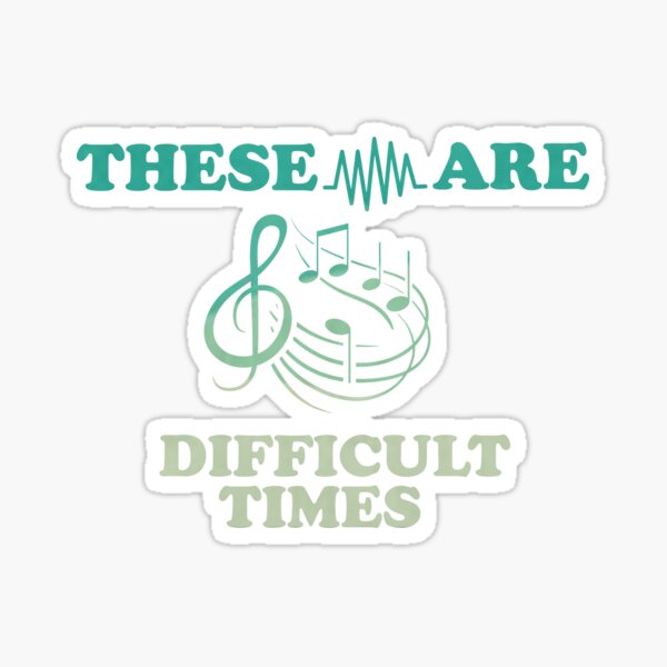 "Simple Music Shirt For Musicians Musician (These Are Difficult Times ...