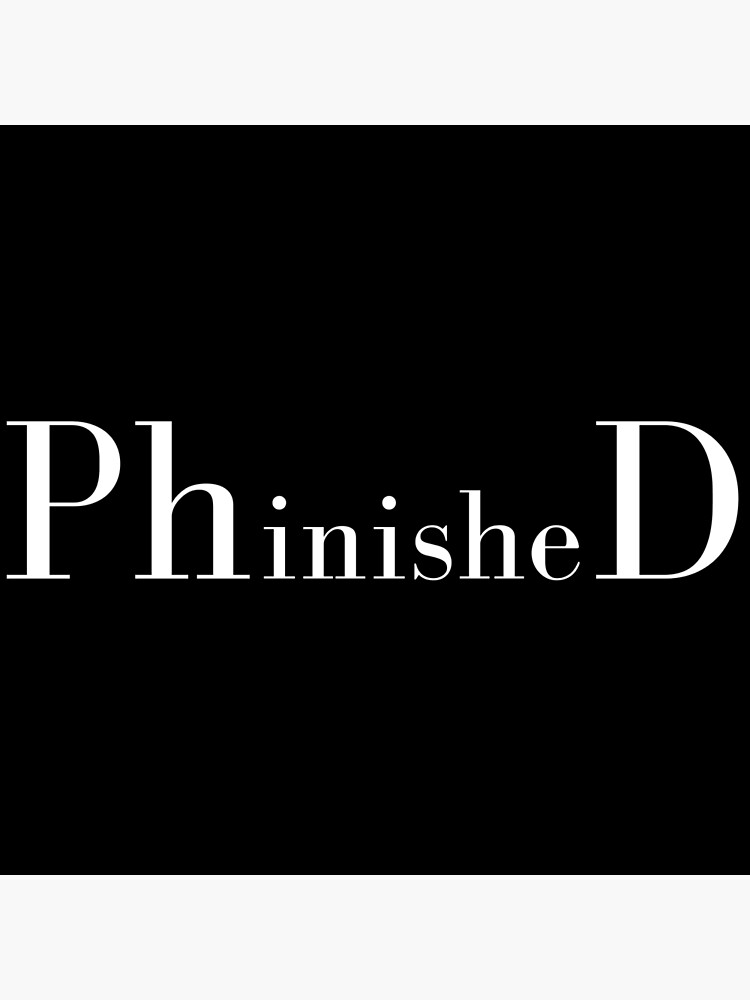 "PhinisheD - PhD Finished Doctorate Grad Graduated - Class of" Poster ...