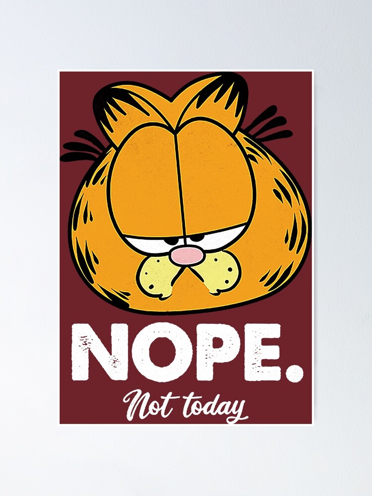 "garfield nope. not today" Poster for Sale by coem257 | Redbubble