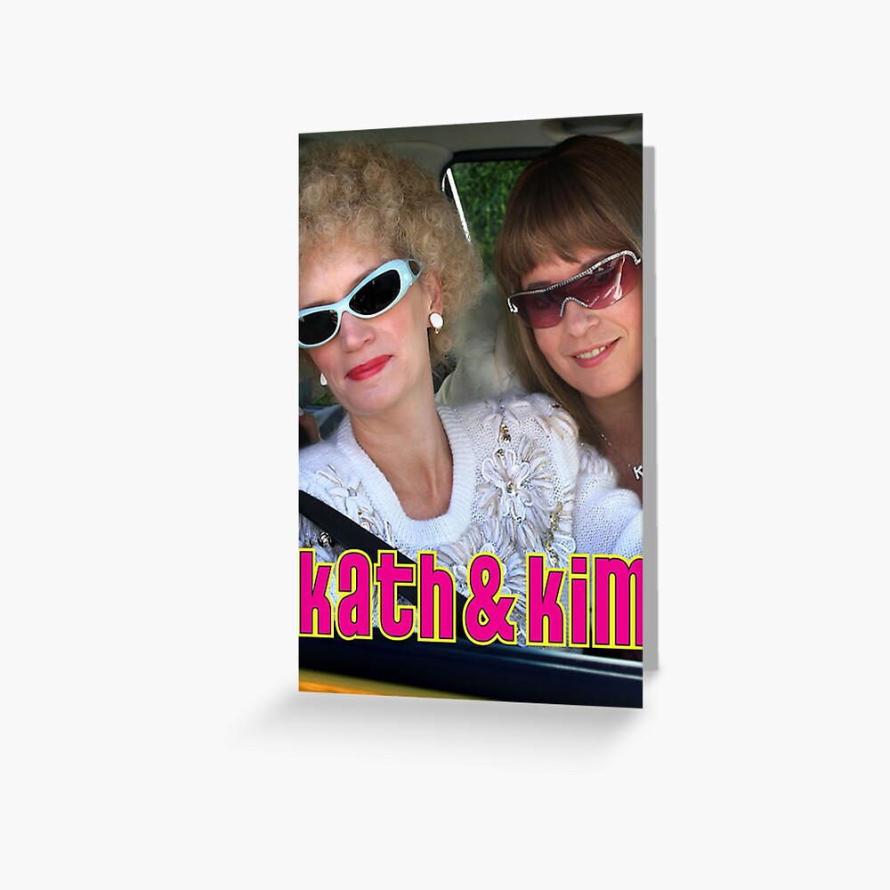 "Kath and Kim " Greeting Card by jxnesy | Redbubble