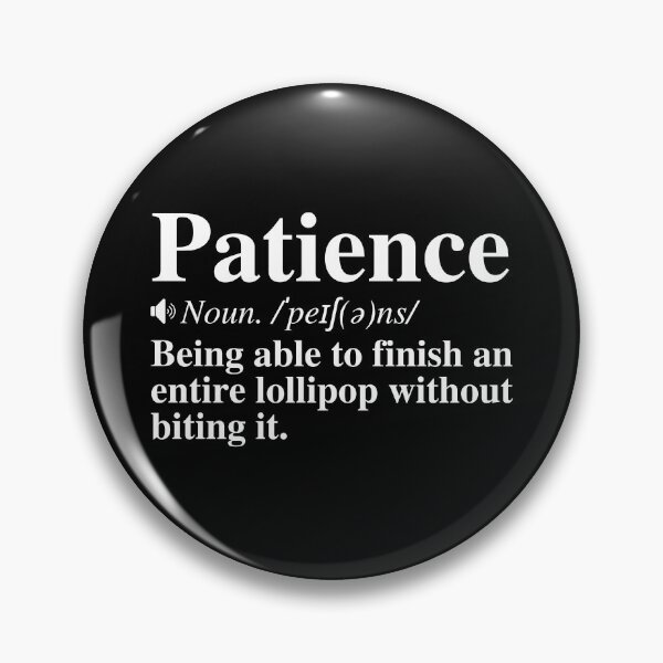 "Funny Patience Definition - Clever, Witty Quote" Pin for Sale by mind ...