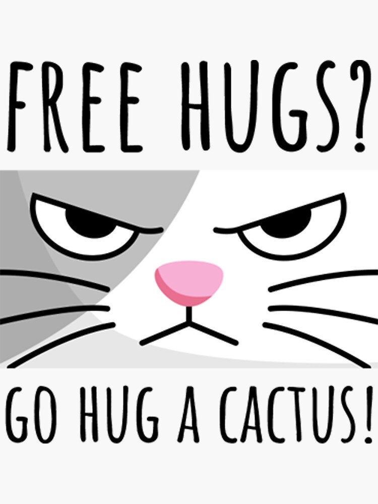 "Angry Cat Meme Free hugs_ Go hug a cactus! " Sticker for Sale by ...