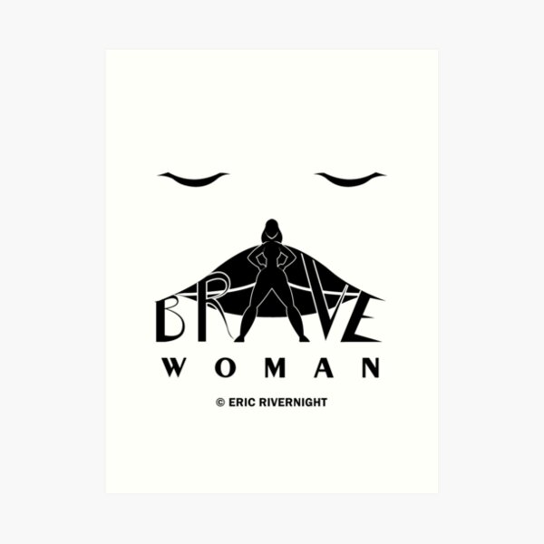 Brave Woman Strong Woman Wall Art | Redbubble
