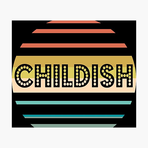 Childish Tgf Photographic Prints | Redbubble