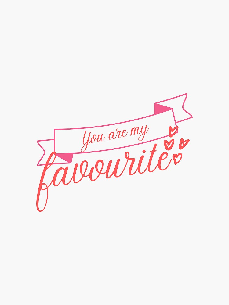 "You are my favorite" Sticker by vikh0108 | Redbubble
