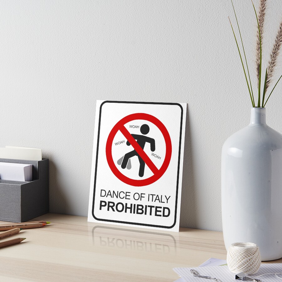 "Dance of Italy Prohibited Sign" Art Board Print by alm0st-aliv3 ...