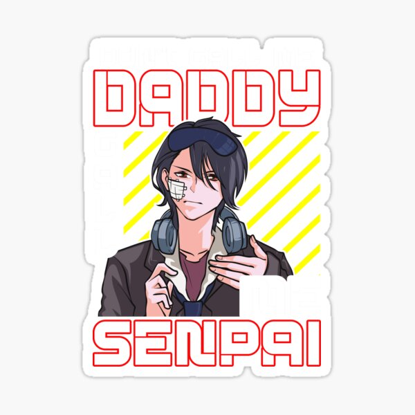 Pegatina «Don't Call Me Daddy Call Me Senpai Anime Kawaii» de ...
