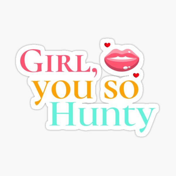 "Girl, You so Hunty - Drag Queen " Sticker by SKilner | Redbubble