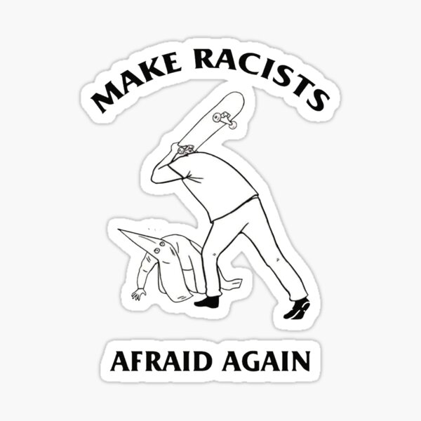 Make Racists Afraid Again Stickers | Redbubble