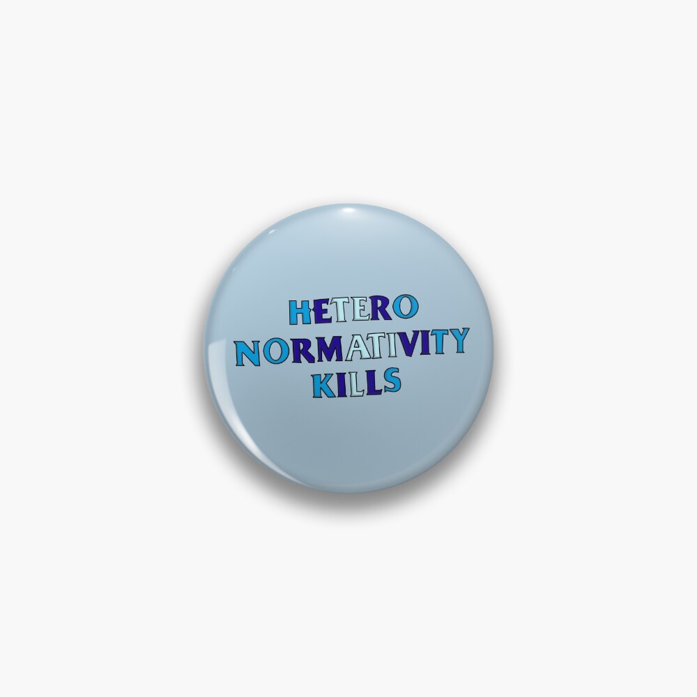 "Trans-masc Hetero-normativity Kills" Pin for Sale by urnickle | Redbubble