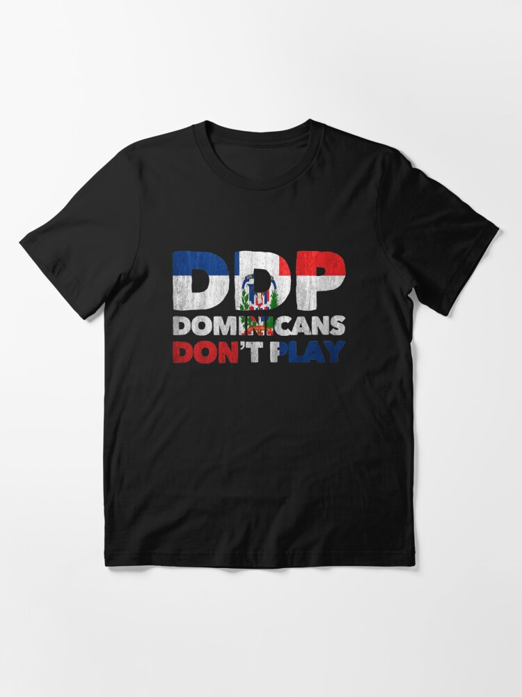"DDP Dominicans Don’t Play" T-shirt for Sale by DIRTYDUNNZ | Redbubble ...