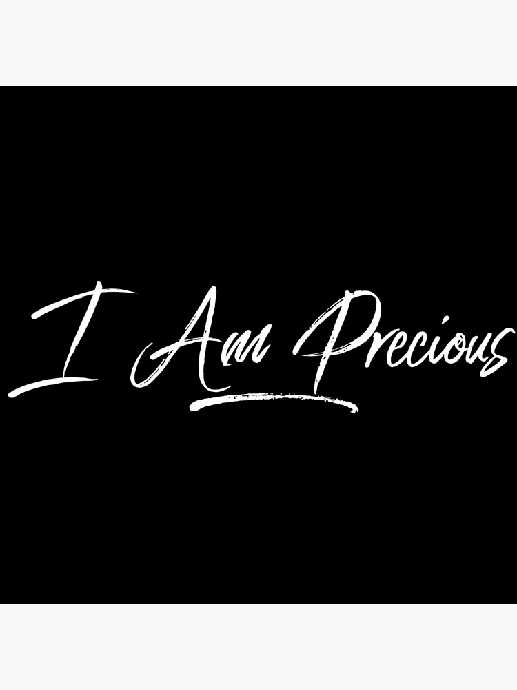 "I am precious" Poster by Sahil700 | Redbubble