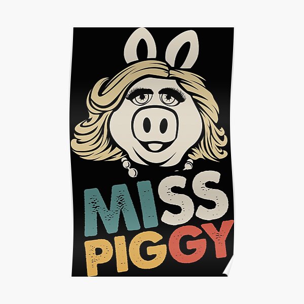 "Miss Piggy" Poster by SamMeow | Redbubble