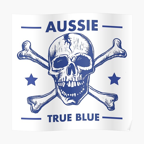 "TRUE BLUE AUSSIE " Poster for Sale by TemporaryJoy | Redbubble