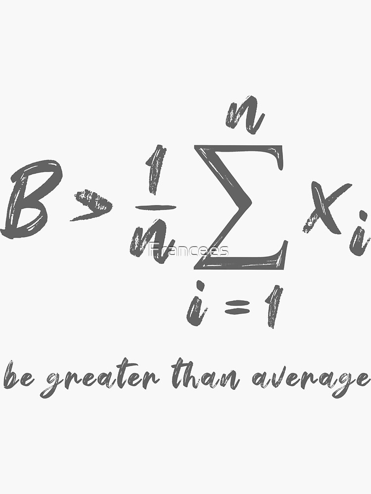 "Be Greater Than Average Geek Math Formula Gift" Sticker for Sale by ...