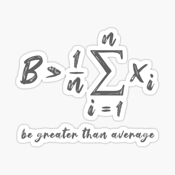"Be Greater Than Average Geek Math Formula Gift" Sticker for Sale by ...