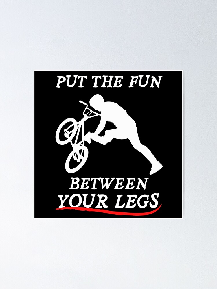 "Put The Fun Between Your Legs" Poster by Modud | Redbubble