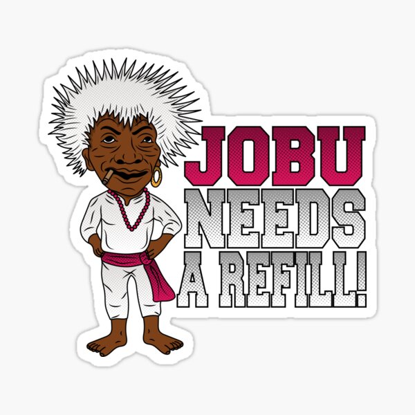 "Jobu needs a refill!" Sticker for Sale by edcarj82 | Redbubble