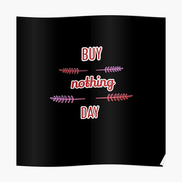 "Buy nothing day" Poster by Sahil0786 | Redbubble