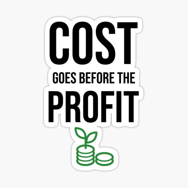 "Cost, It Goes Before The Profit Investing" Sticker by OldCamp | Redbubble