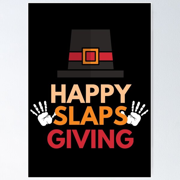 "Happy Slapsgiving - Thanksgiving" Poster for Sale by CrownsStore ...