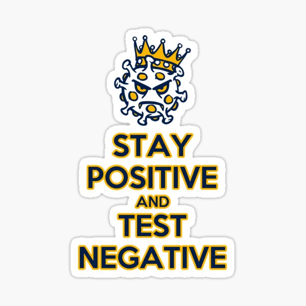 "Stay Positive And Test Negative; " Sticker by StickerApe | Redbubble