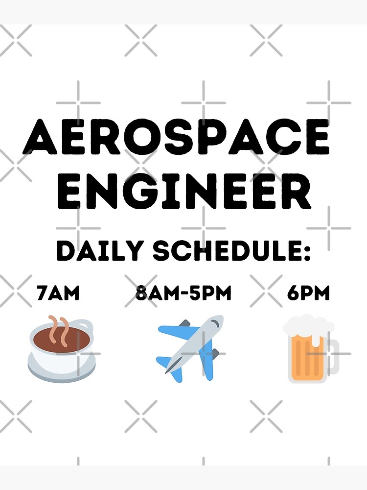 "Aerospace Engineer Daily Schedule" Poster for Sale by GasparArts ...