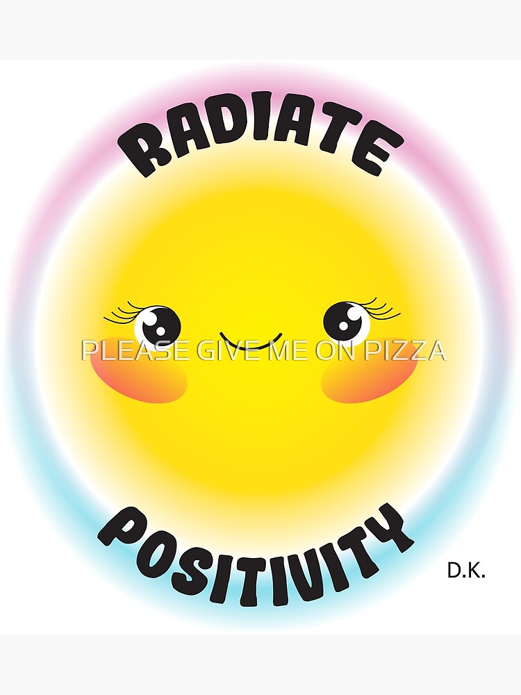 "RADIATE POSITIVITY Happy Inspiring Quotes" Poster for Sale by ...