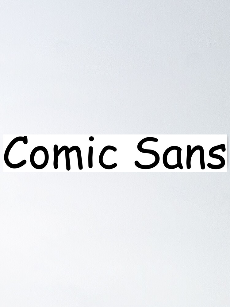 "Comic Sans" Poster by Bojkiw | Redbubble