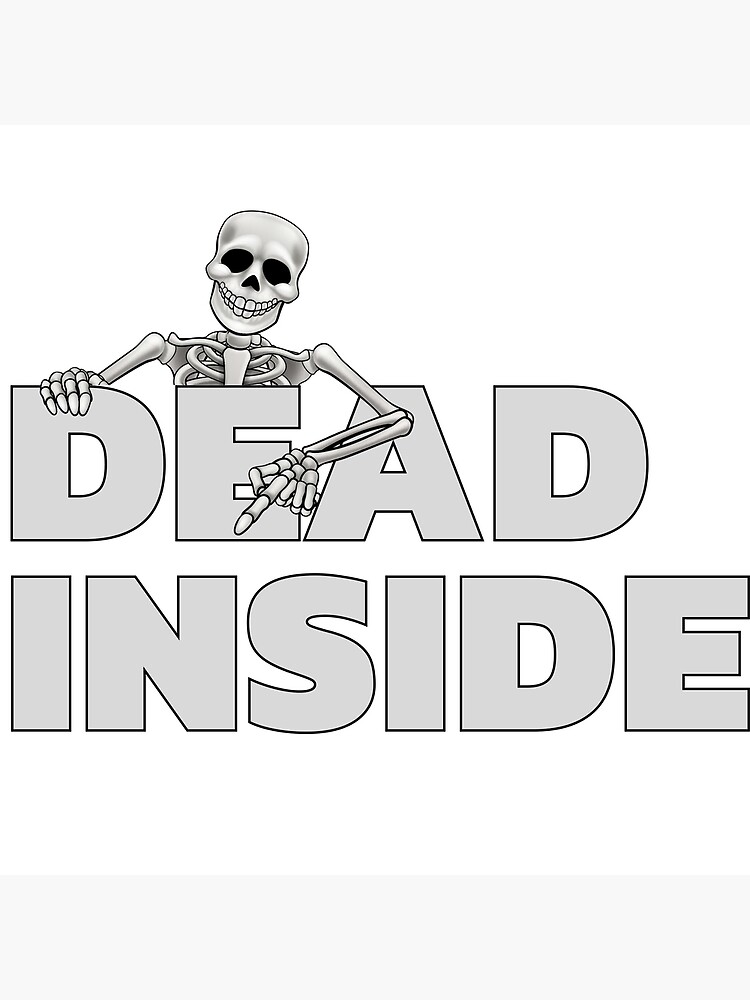 "Dead Inside - Skeleton " Poster by PandaSoul | Redbubble