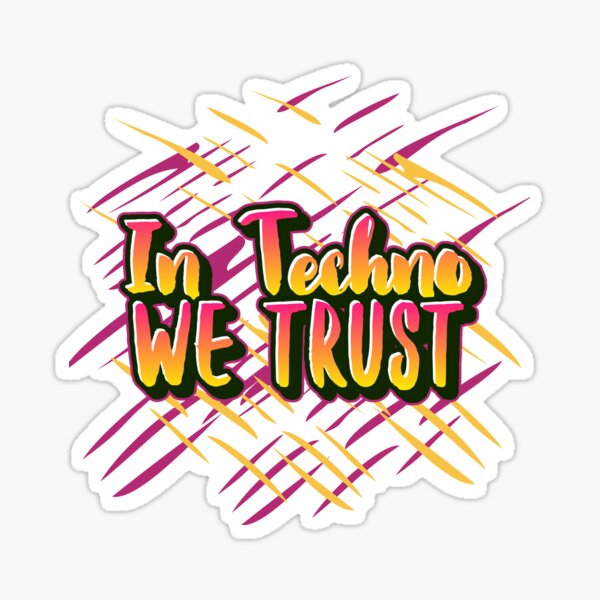 In Techno We Trust Electronic Music Stickers | Redbubble