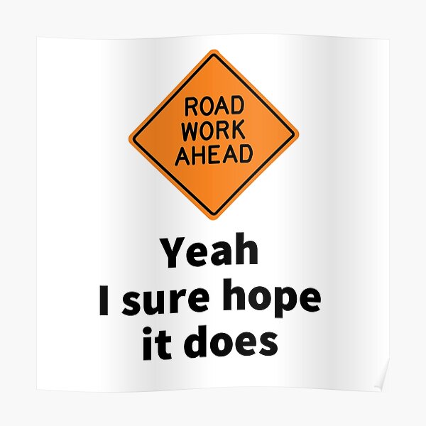 "Road Work Ahead Vine Reference Meme" Poster for Sale by Cara-Loraine ...