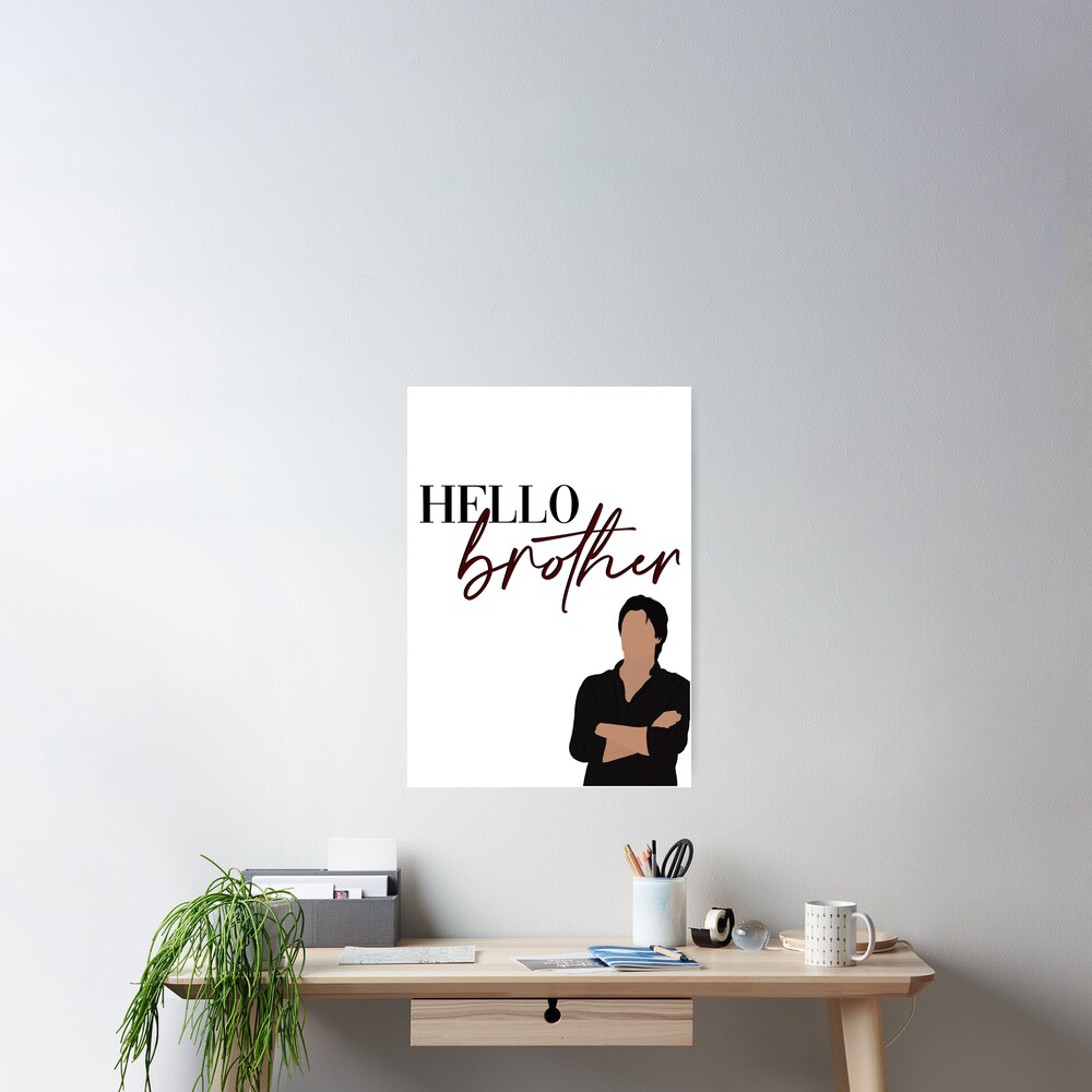 "Hello Brother Damon Salvatore Vampire Diaries" Poster for Sale by ...