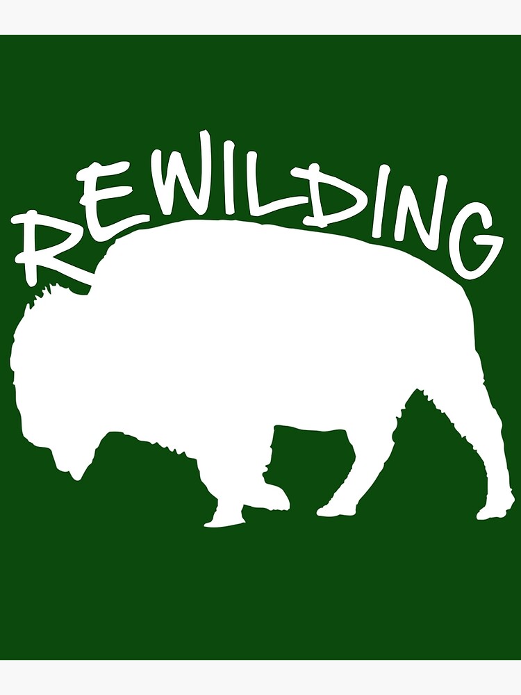 "Rewilding - rewild yourself" Poster by PaulS34 | Redbubble