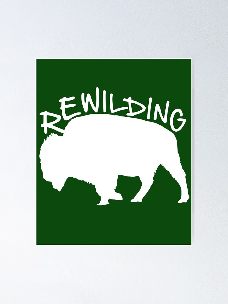"Rewilding - rewild yourself" Poster by PaulS34 | Redbubble
