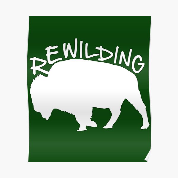"Rewilding - rewild yourself" Poster by PaulS34 | Redbubble