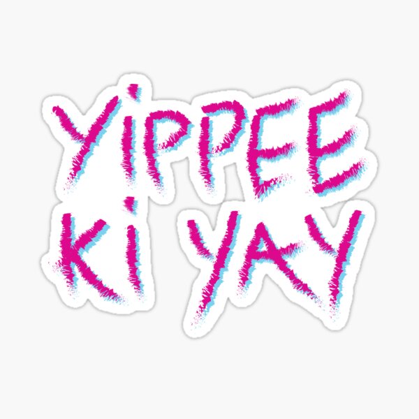 "YIPPEE KI YAY" Sticker by cKlears | Redbubble