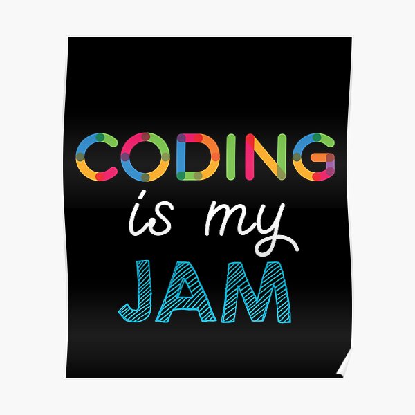 "Coding is my Jam. Funny Coding Design" Poster for Sale by Custom365 ...