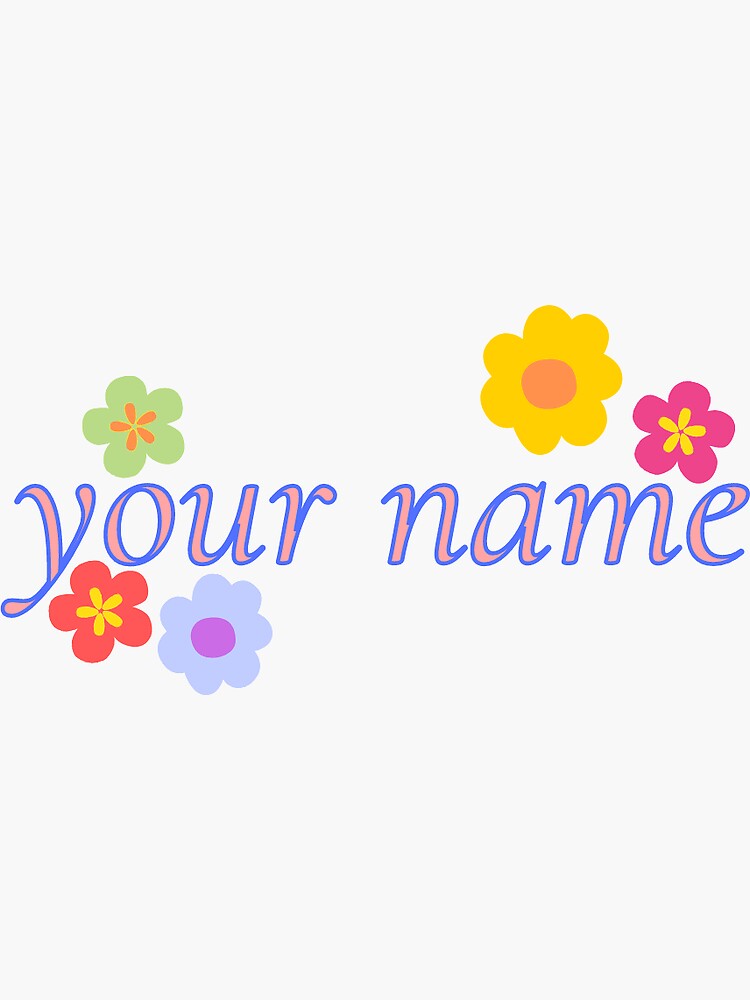 "Custom Flower Name Sticker" Sticker for Sale by stickerlover25 | Redbubble