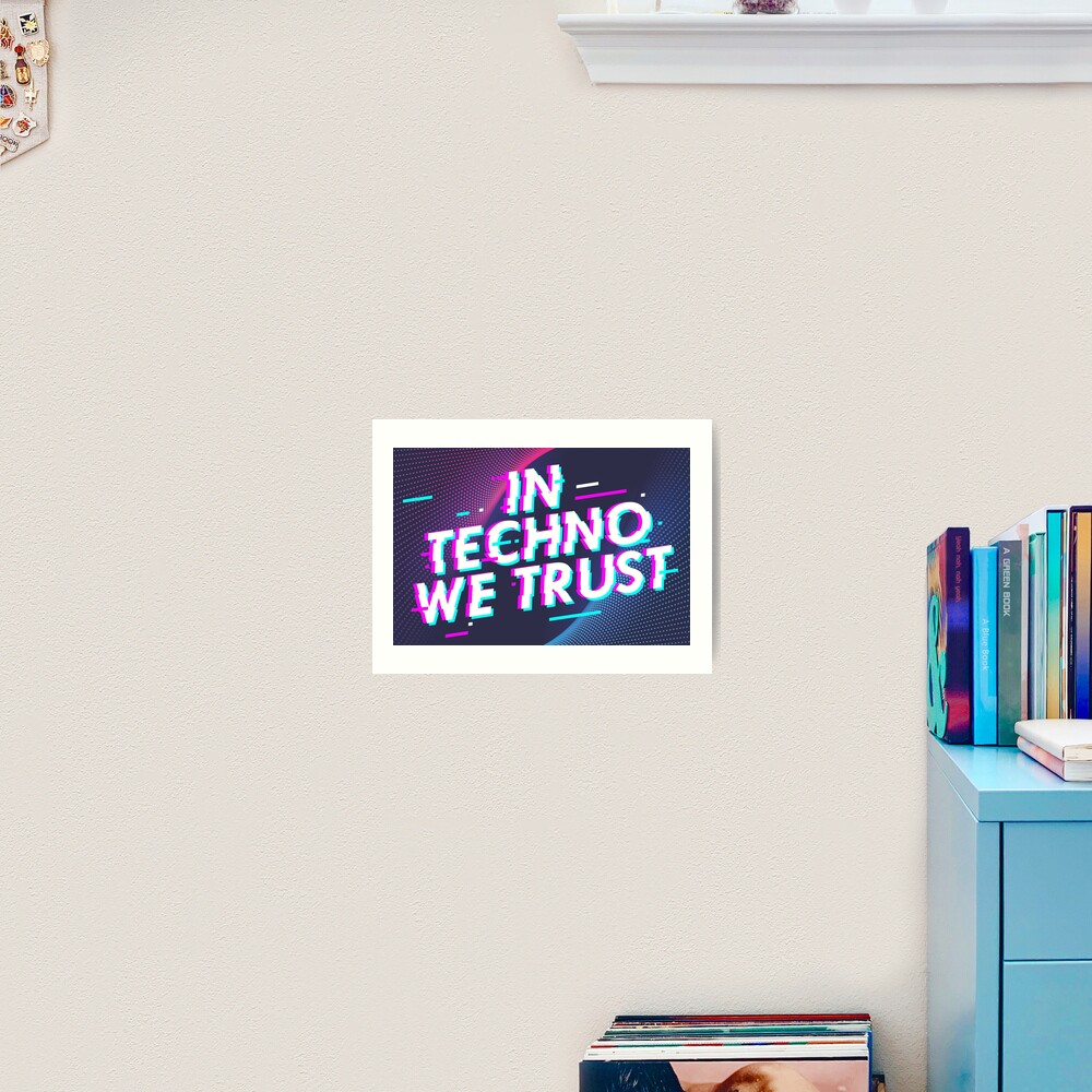 "In Techno We Trust" Art Print by lurapalo | Redbubble