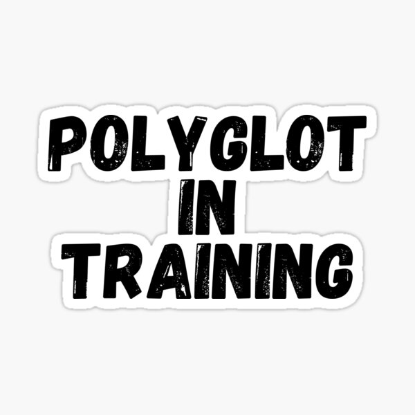 "POLYGLOT IN TRAINING Language Learning Cute Polyglot" Sticker by a ...