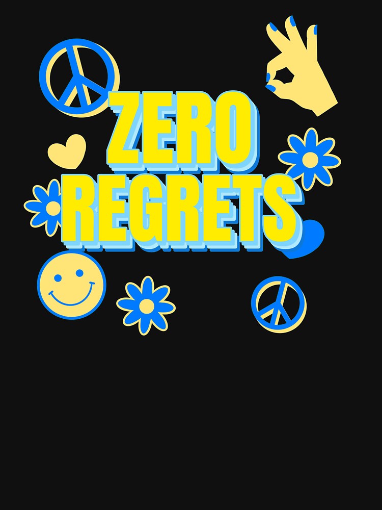 "Zero Regrets Decal No Regrets" T-shirt for Sale by jacks-tees | Redbubble | no regrets t-shirts ...