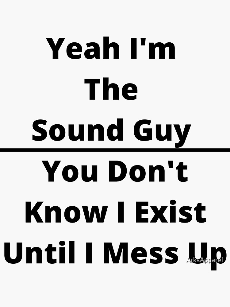 "Sound Guy Messing Up" Sticker for Sale by ArksApparel | Redbubble