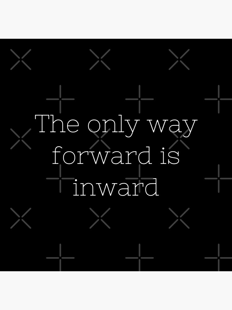 "The Only Way Forward Is Inward" Framed Art Print for Sale by Unworldly ...