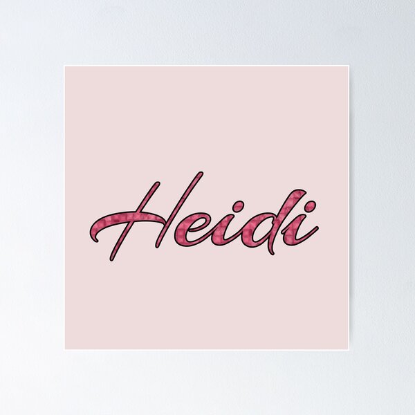 "Heidi name" Poster by LizBanegasArt | Redbubble