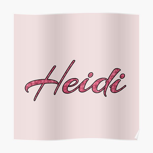 "Heidi name" Poster for Sale by LizBanegasArt | Redbubble