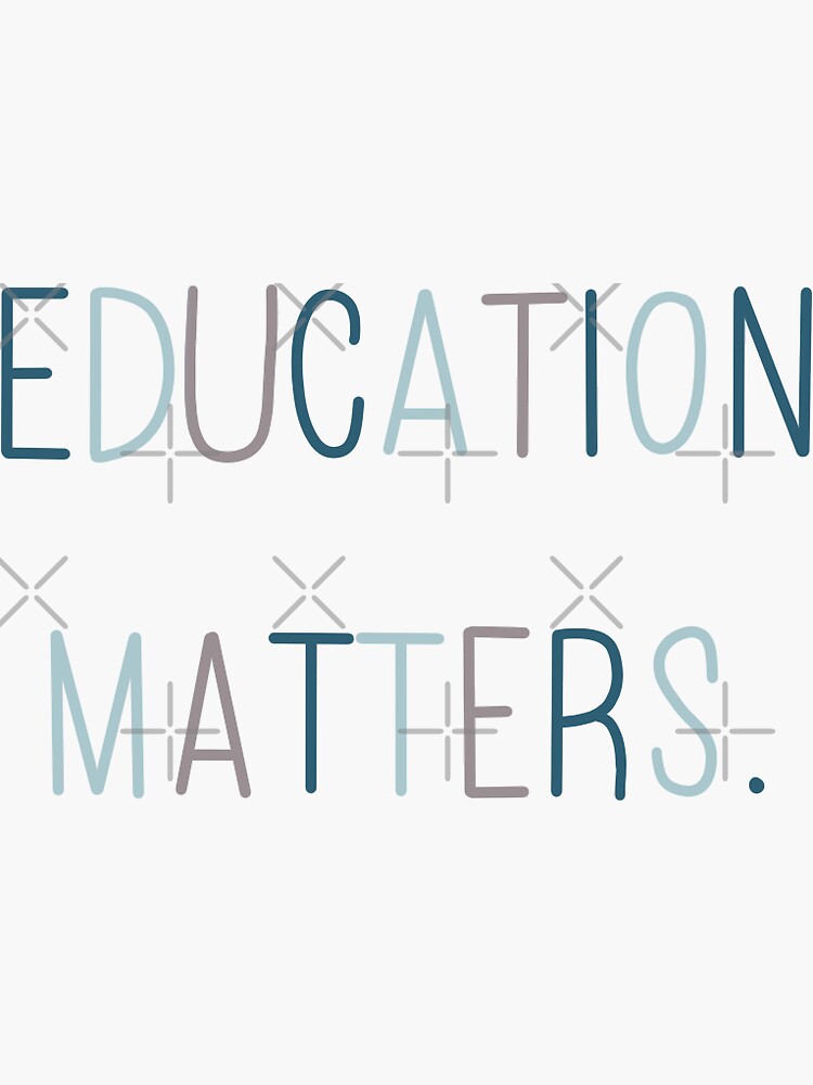 "education matters " Sticker for Sale by olivialarkin28 | Redbubble